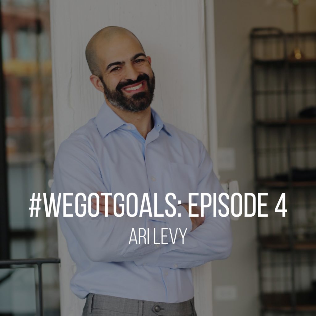 #WeGotGoals: Dr. Ari Levy's Guiding Principle and Taking Care of Others ...