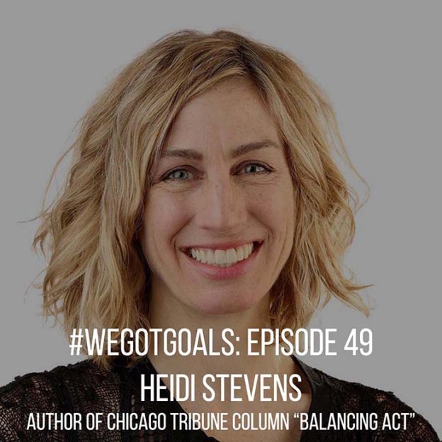 #WeGotGoals: Chicago Tribune's Heidi Stevens Shares Big Goals on and ...